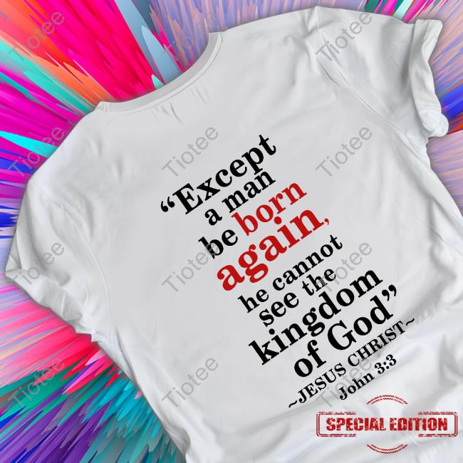 You Must Be Born Again Tee - Tiotee