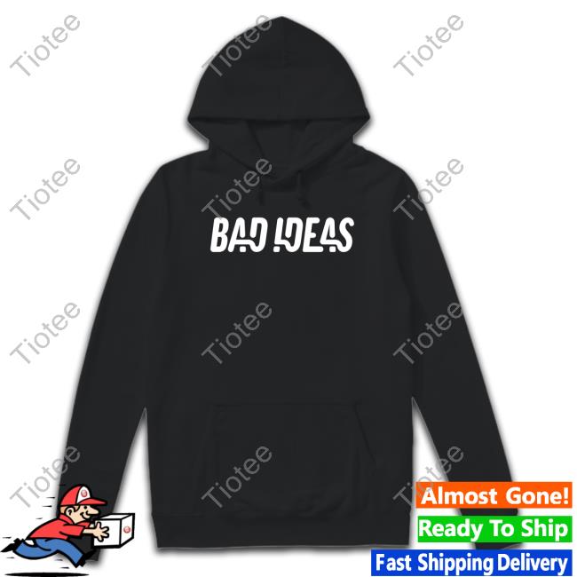 Bad Ideas Merch Bad Ideas Hooded Sweatshirt - Tiotee