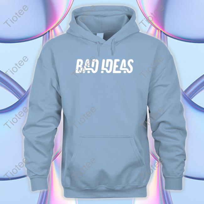 Bad Ideas Merch Bad Ideas Hooded Sweatshirt - Tiotee