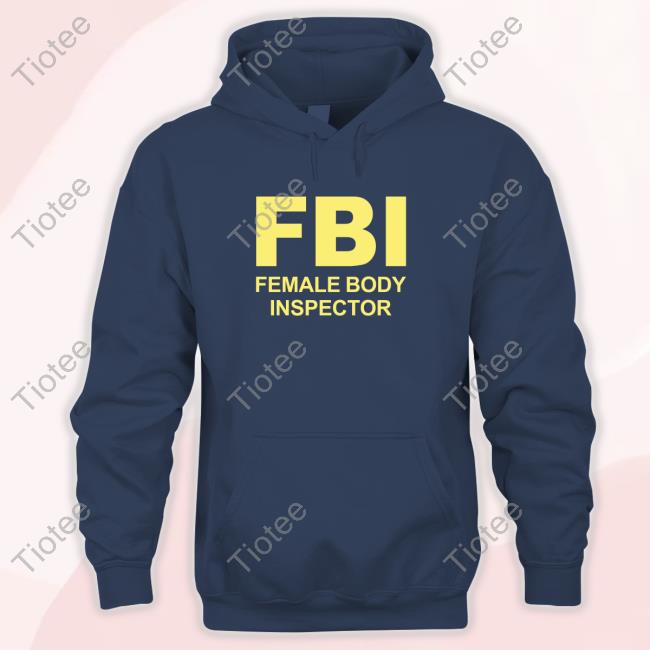 FBI Female Body Inspector Attractive Shirt - Tiotee